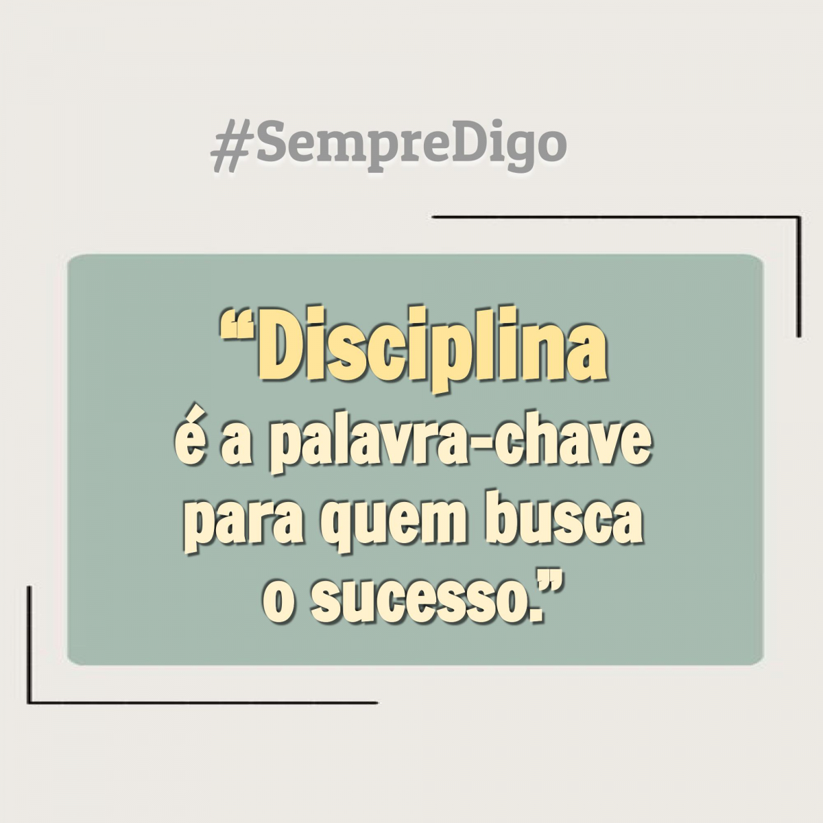 Disciplina é a palavra-chave para quem busca o sucesso.
