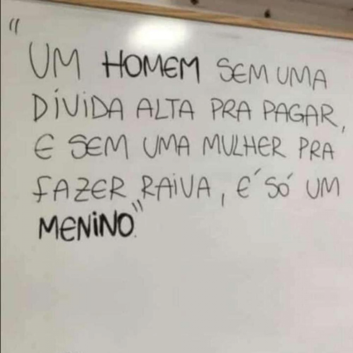 'Um Homem sem uma dívida alta para pagar, sem uma mulher para fazer ...